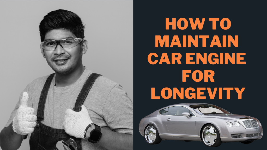 How to Maintain Car Engine for Longevity - Auto Curious